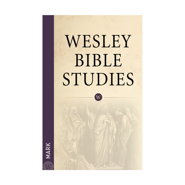 Wesley Bible Studies: Mark – Wesleyan Publishing House